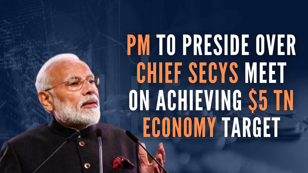 PM Modi to Preside Over Chief Secys Meet on Achieving $5 Trillion ...