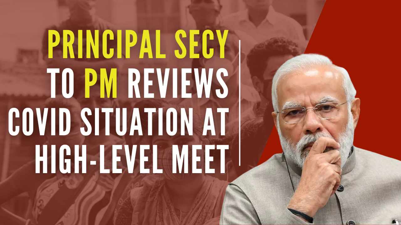 PM’s Principal Secy Reviews Covid Situation in a High-Level Meet