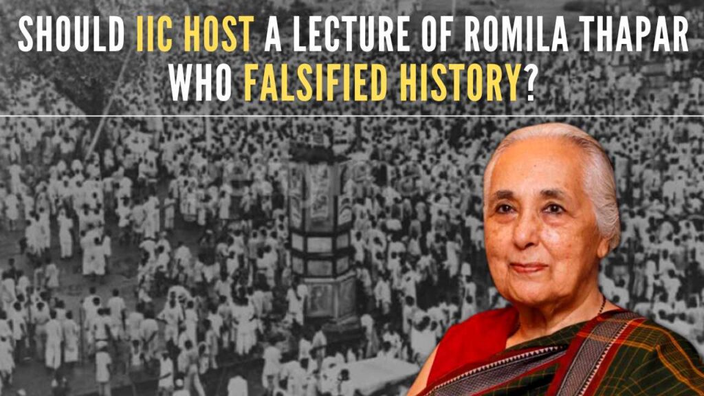 Should IIC Host a Lecture of Romila Thapar Who Falsified History?