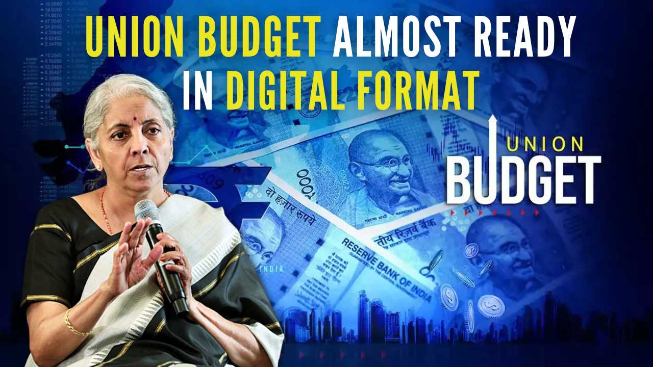 Union Budget Almost Ready in Digital Format