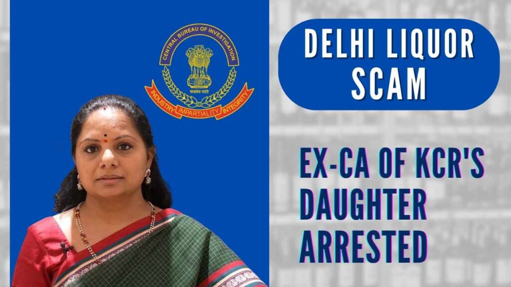 Delhi Excise Policy Scam: Former CA of KCR’s Daughter Arrested