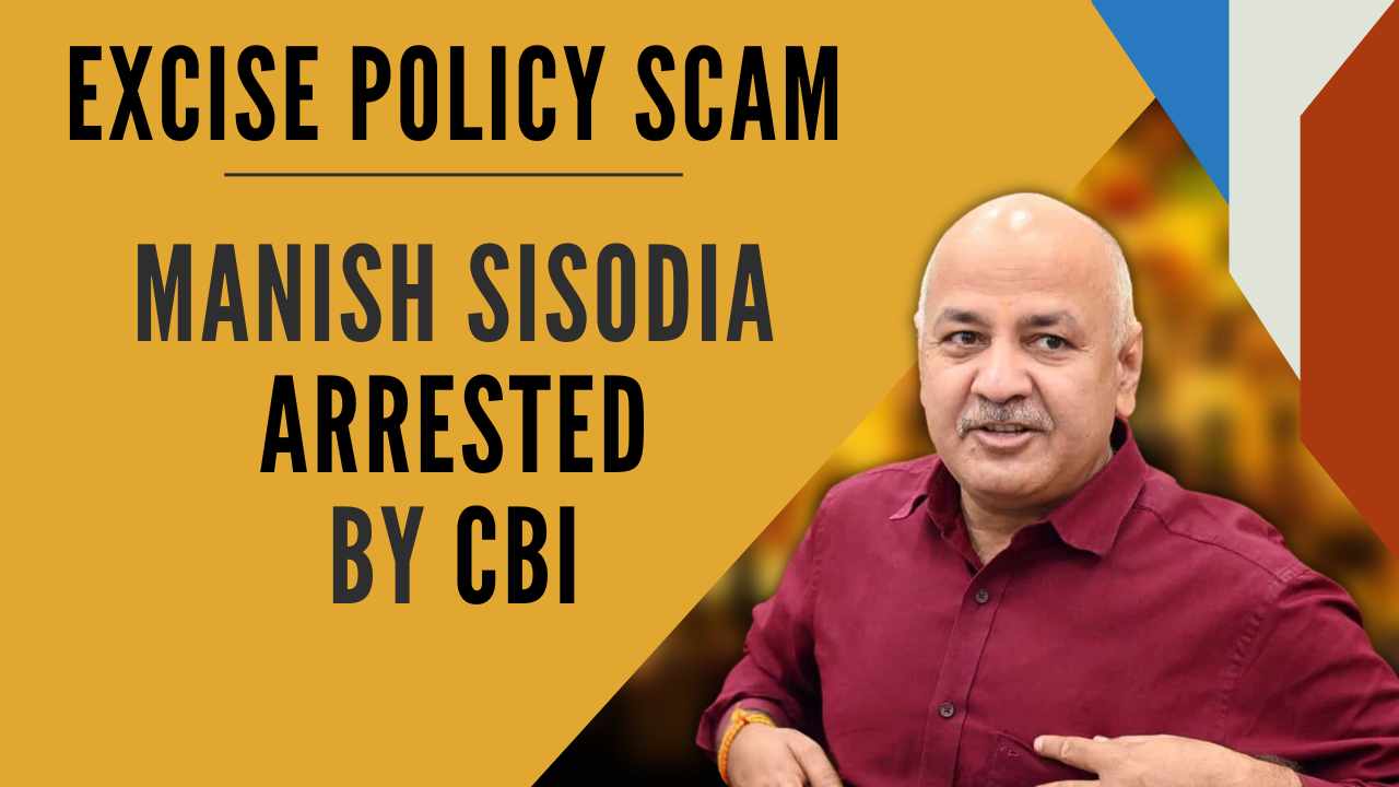 Excise Policy Scam: Delhi Deputy CM Manish Sisodia Arrested