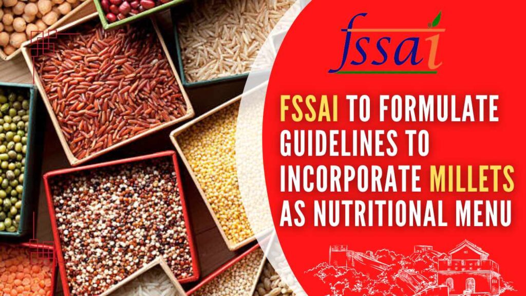 FSSAI to Formulate Guidelines on Incorporating Millets as Nutritional ...
