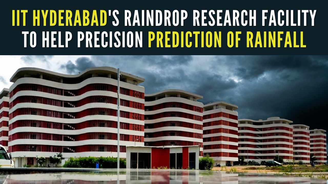IIT Hyderabad's Raindrop Research Facility to Help Precision Prediction ...