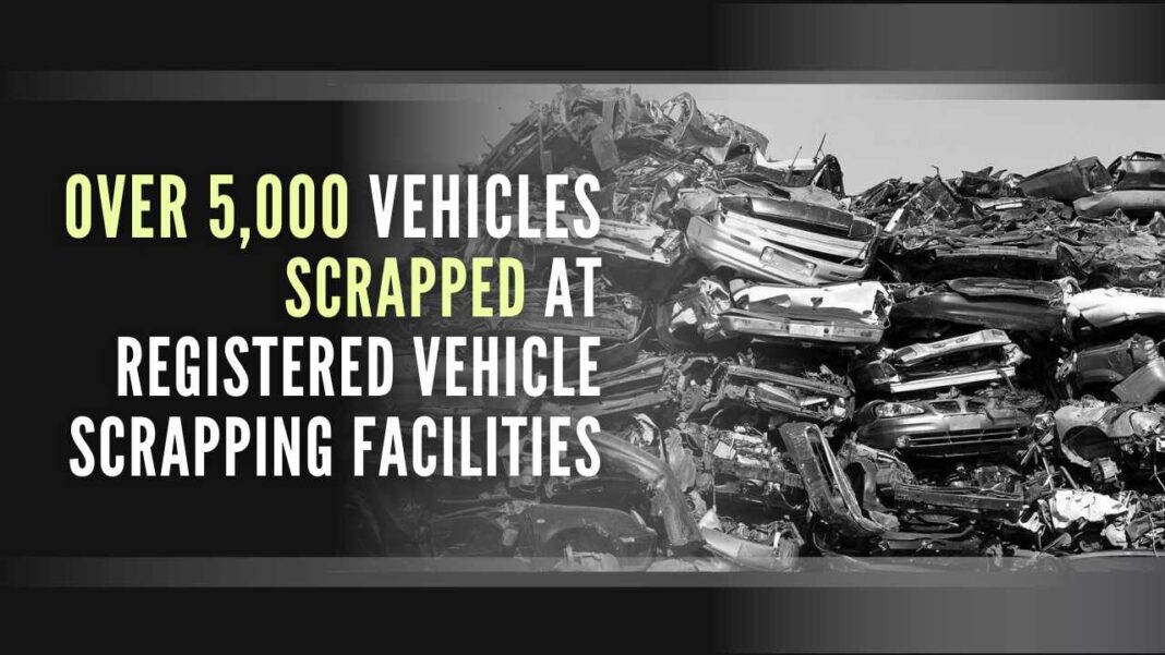 Over 5,000 Vehicles Scrapped at Registered Vehicle Scrapping Facilities