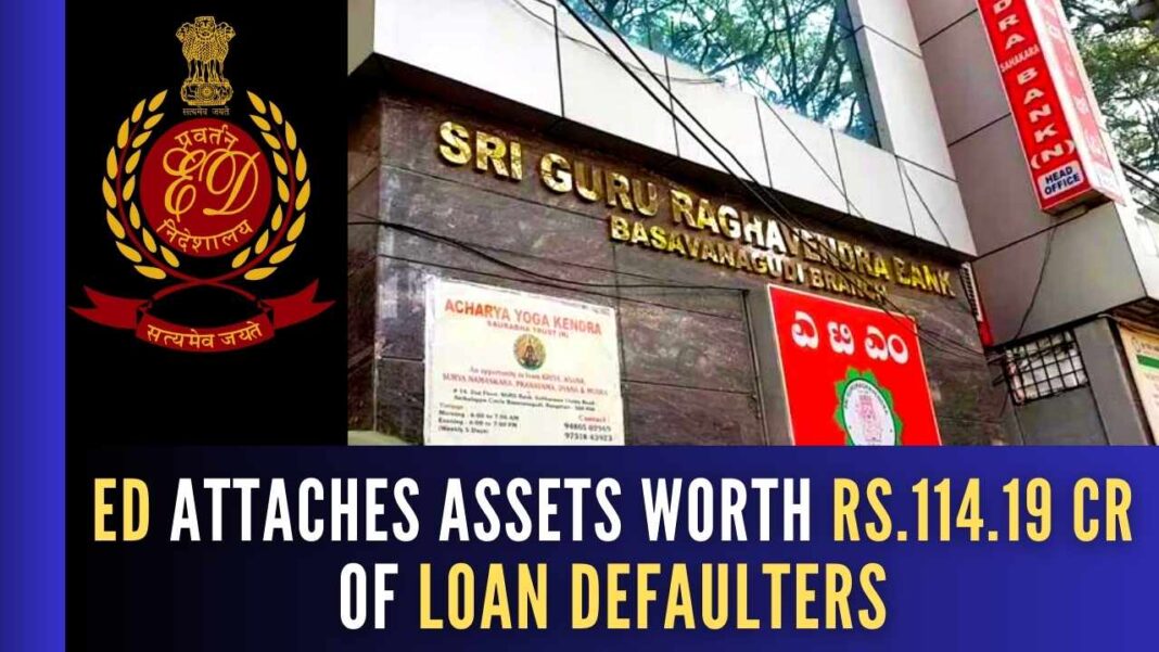 ED Attaches Assets Worth Rs.114.19 Cr of Sri Guru Raghavendra Sahakara Bank's Defaulters