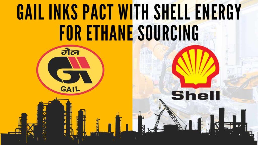 GAIL Signs Pact with Shell Energy to Explore Ethane Sourcing