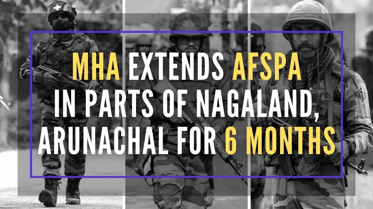 MHA Extends AFSPA in Parts of Nagaland, Arunachal for 6 Months
