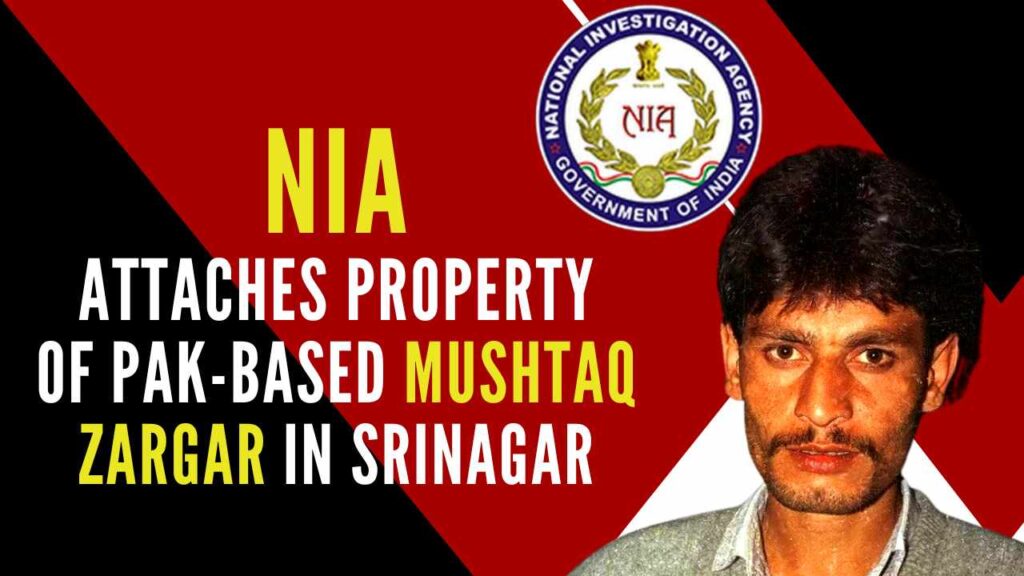 NIA Attaches Property of Terror Chief Mushtaq Ahmed Zargar