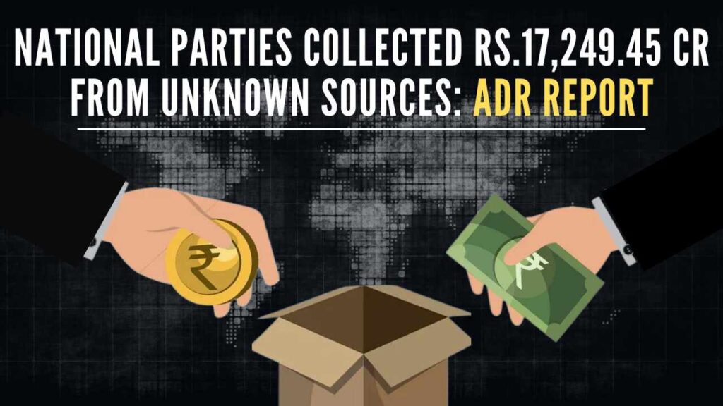 ADR Report: National Parties Collected Rs.17,249.45 Cr from Unknown