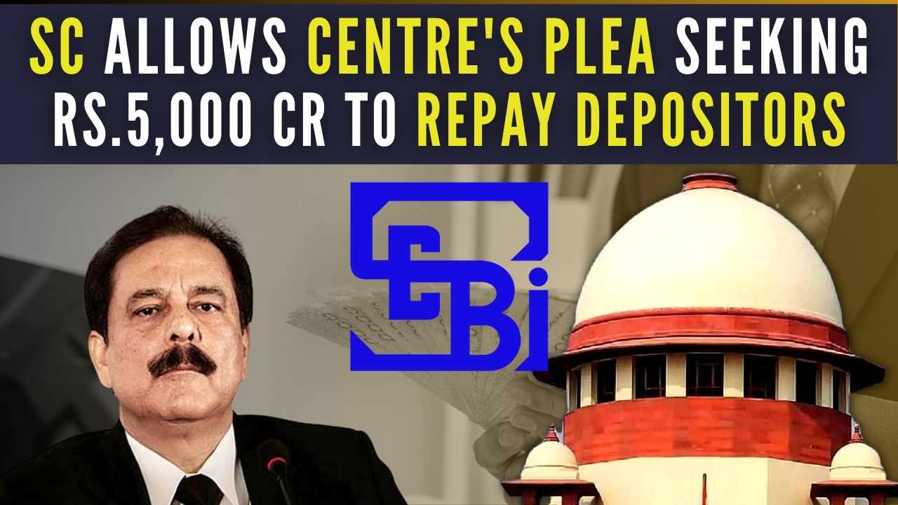 SEBI-Sahara Fund: SC Permits Centre’s Plea Seeking Rs.5,000 Cr