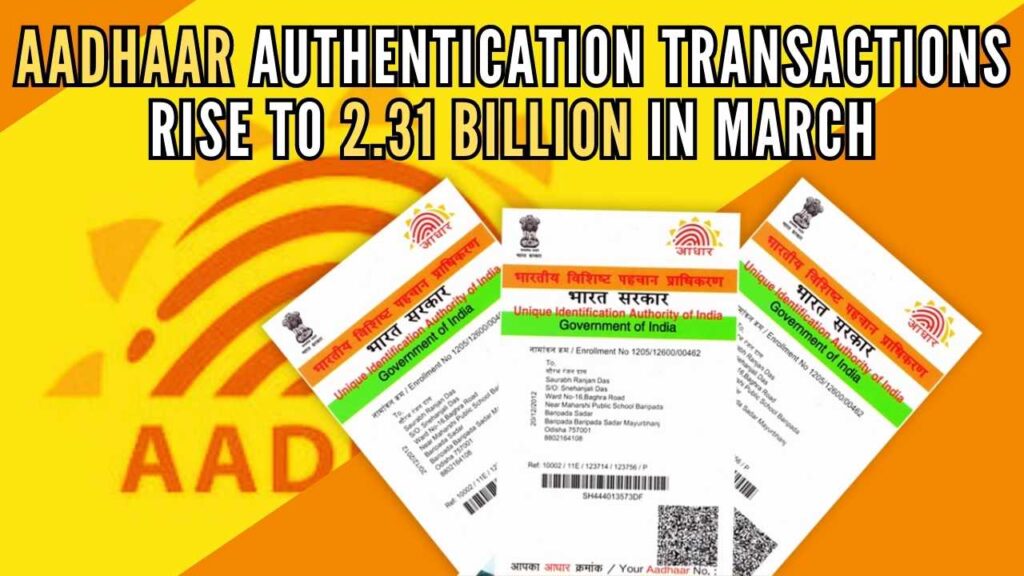 Aadhaar Authentication Rose to 2.31 Billion in March 2023