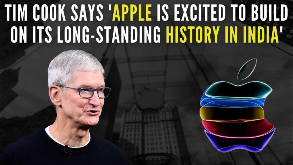 Apple CEO Tim Cook Says Excited to Build History in India