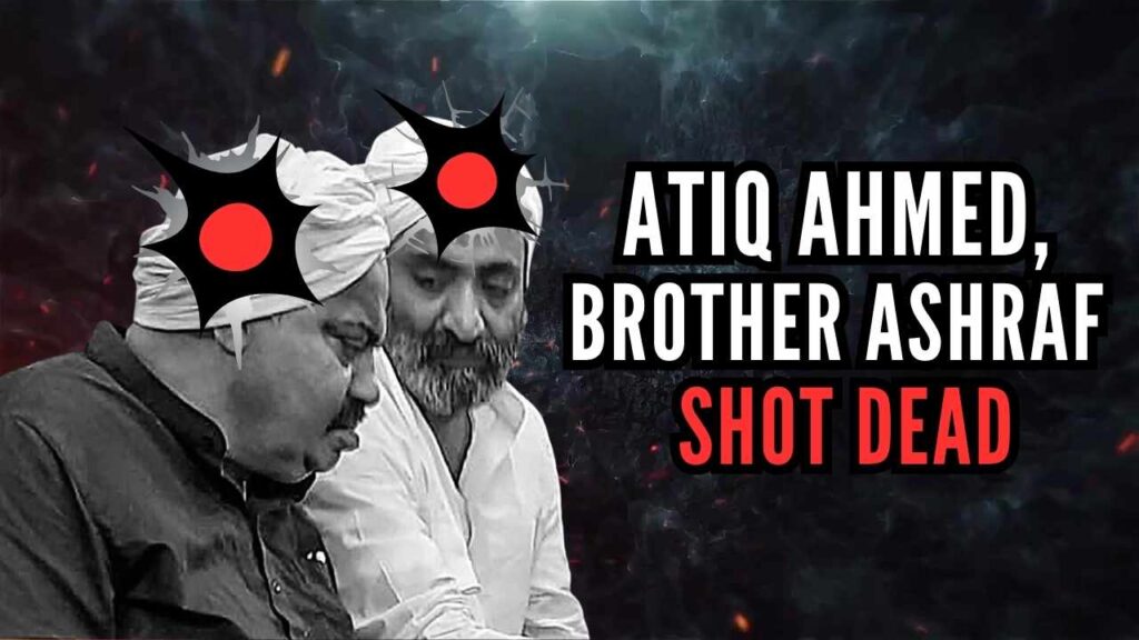 Atiq Ahmed, His Brother Shot Dead by Unidentified People