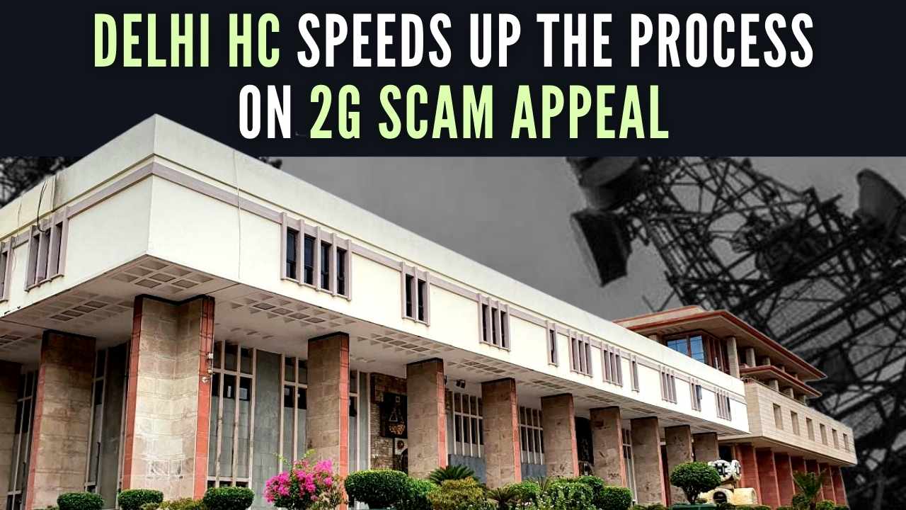 Delhi HC Speeds Up the Process on 2G Scam Appeal