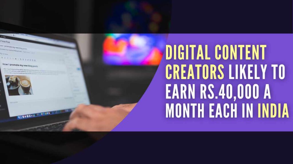 Over 10 Lakh Digital Content Creators Likely to Earn Rs.40,000