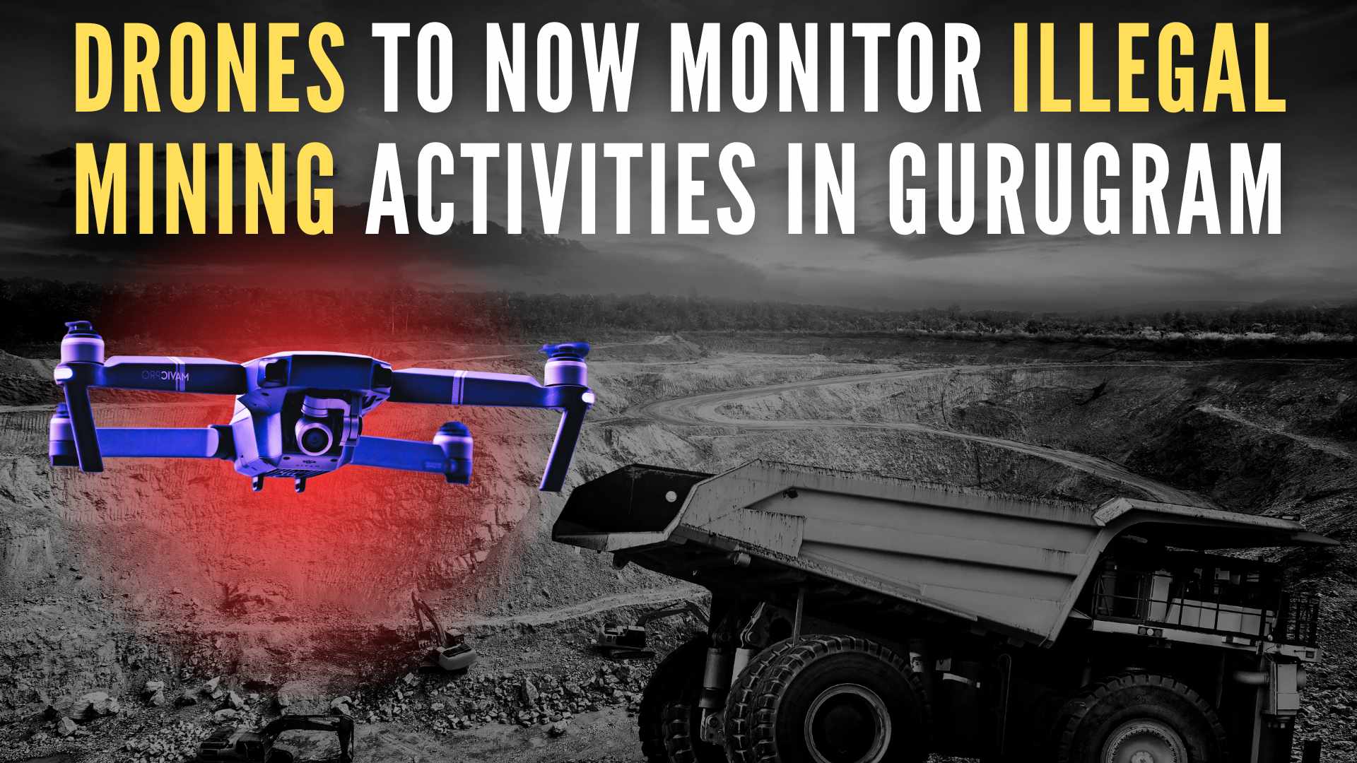 Drones to now monitor illegal mining activities in Gurugram - PGurus