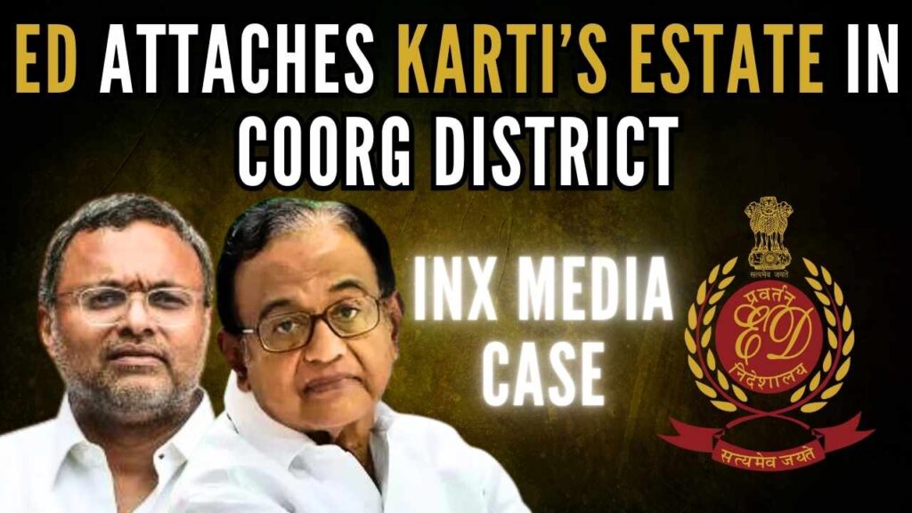 INX-Media Case: ED Attaches Karti Chidambaram's Estate in Coorg District