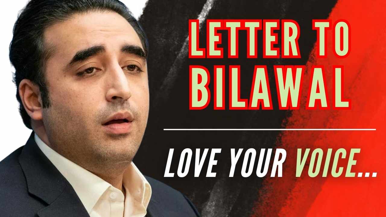My New Letter Series - Dear Bilawal, Love Your Voice...
