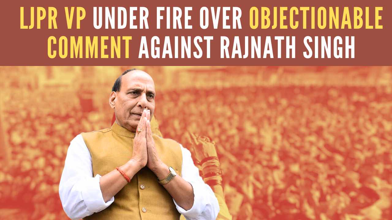 Lok Janshakti Party VP Under Fire Over Remarks Against Rajnath Singh