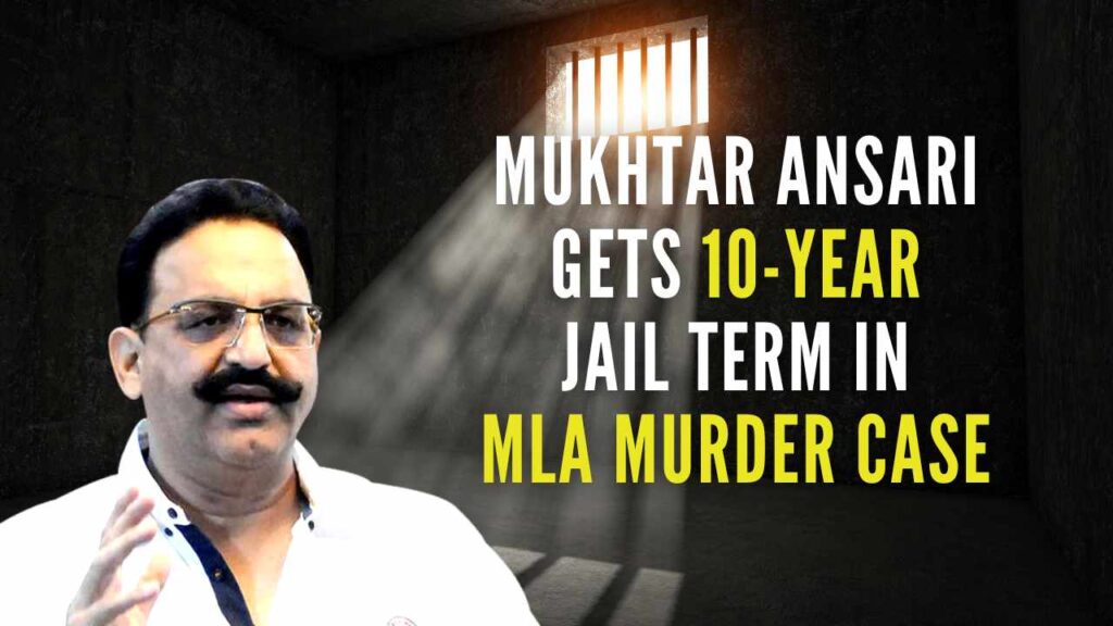 Gangster Mukhtar Ansari Gets 10-Year Jail Term