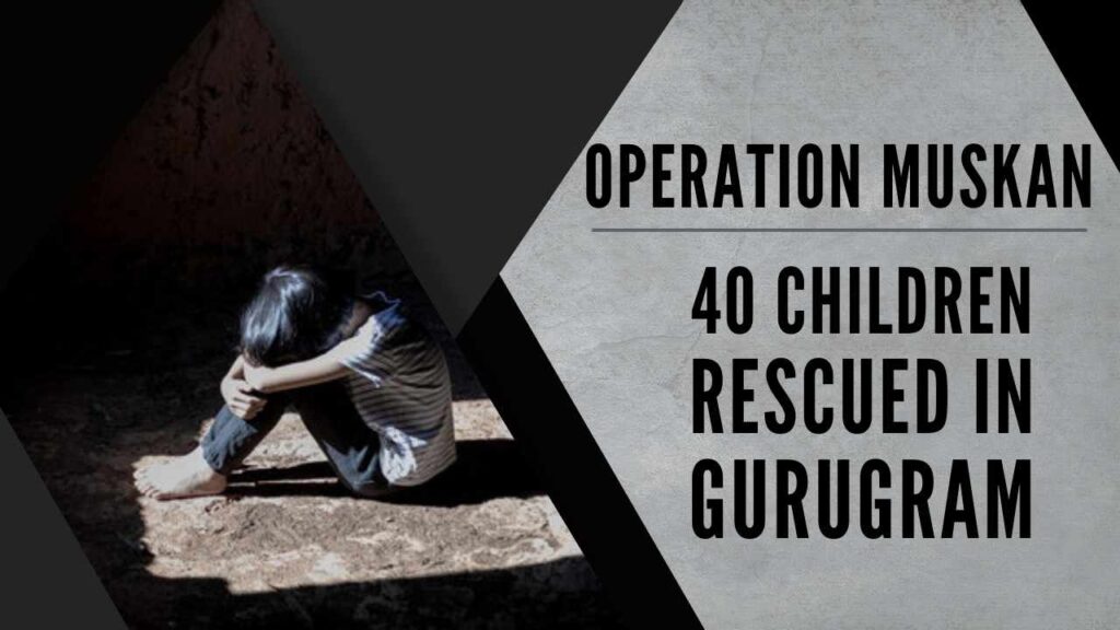 'Operation Muskan': Gurugram Police Rescues 40 Children