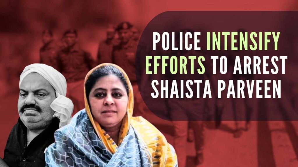 Police, STF Intensify Efforts to Arrest Atiq's Wife Shaista Parveen