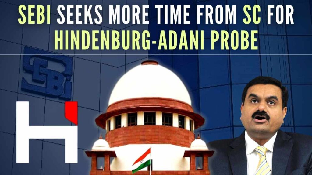 Adani-Hindenburg Probe: SEBI Seeks More Time from SC