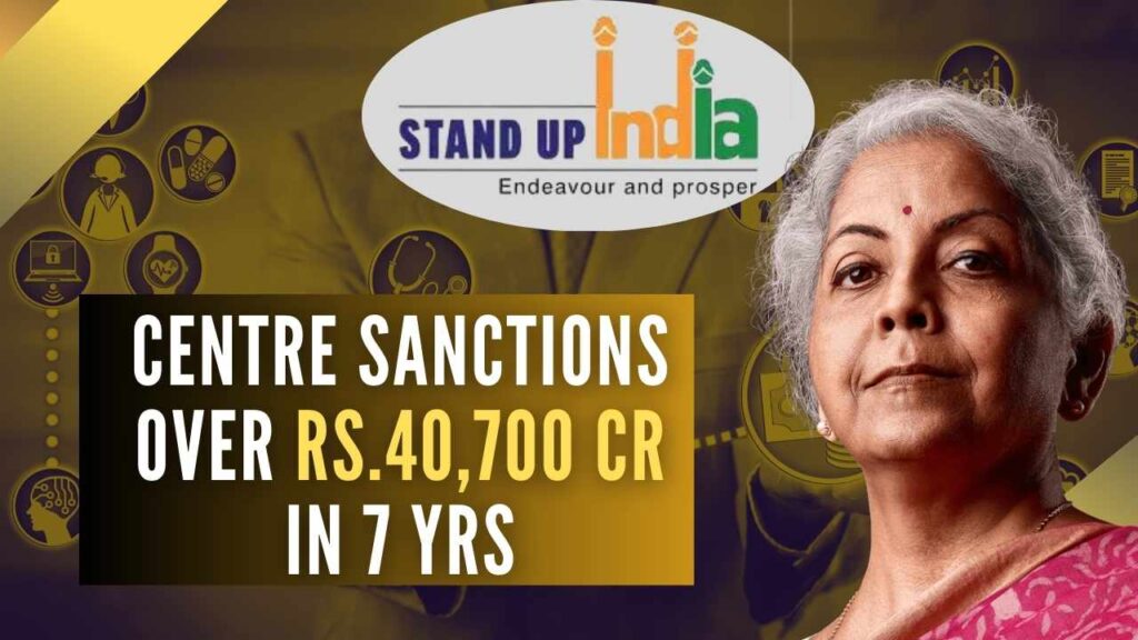 Stand-Up India: Over Rs.40,700 Cr Sanctioned Under Scheme