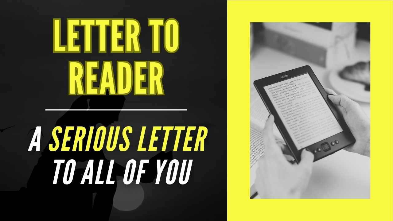 My New Letter Series - Dear Reader, A Serious Letter To All Of You