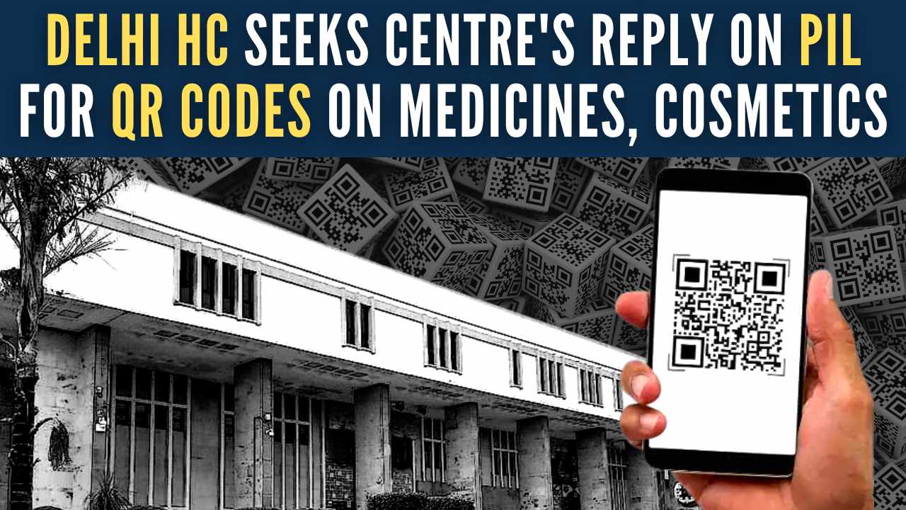 Delhi HC Seeks Centre's Reply on PIL for QR Codes on Medicines