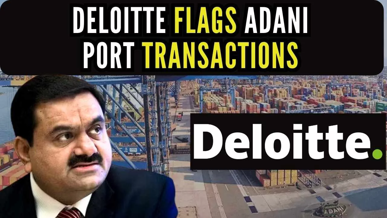 Deloitte Flags Adani Port Transactions