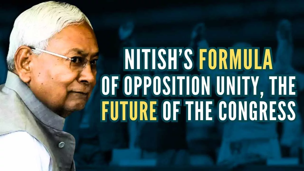 Nitish Kumar’s Formula of Opposition Unity, Future of the Congress