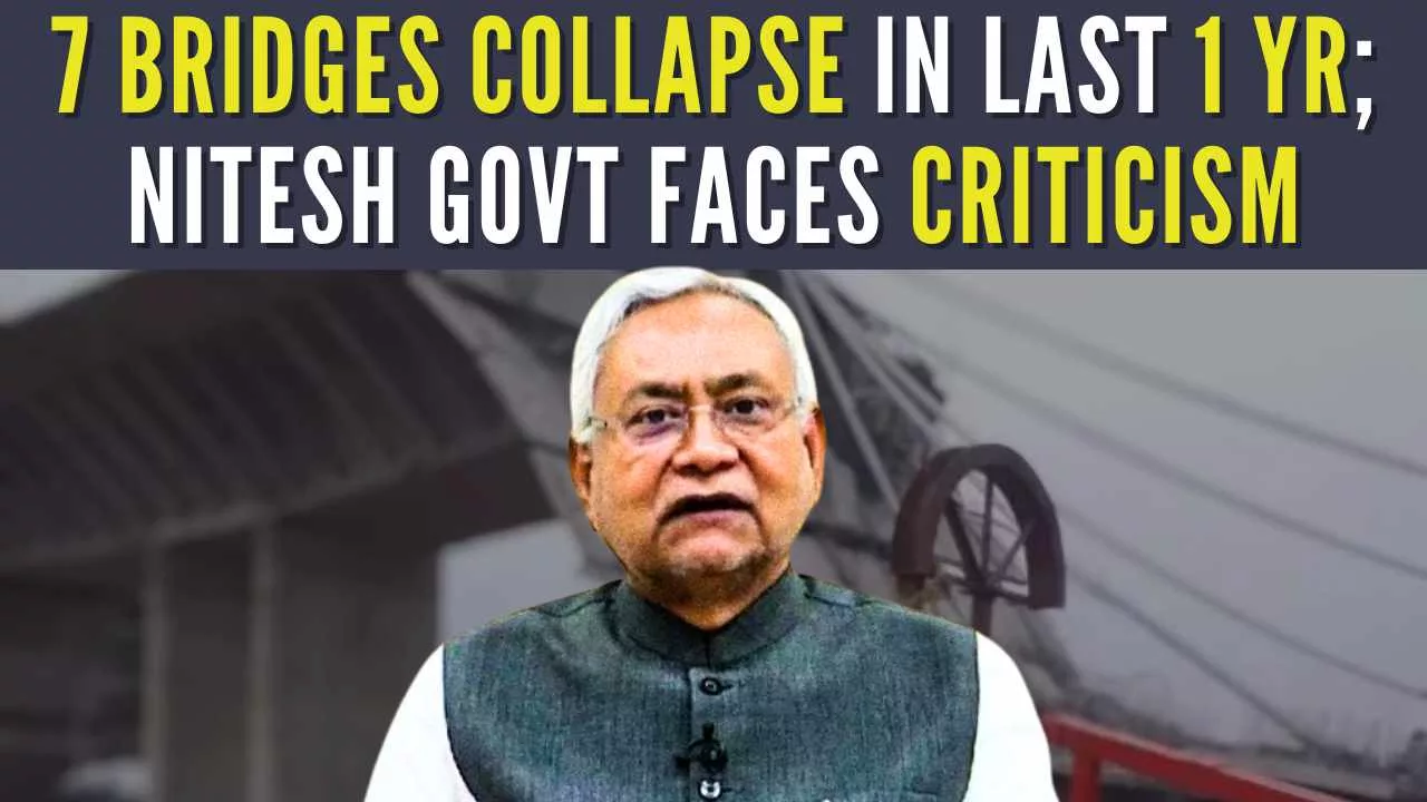Bihar: 7 Bridges Collapse in Last 1 Yr; State Govt Faces Criticism