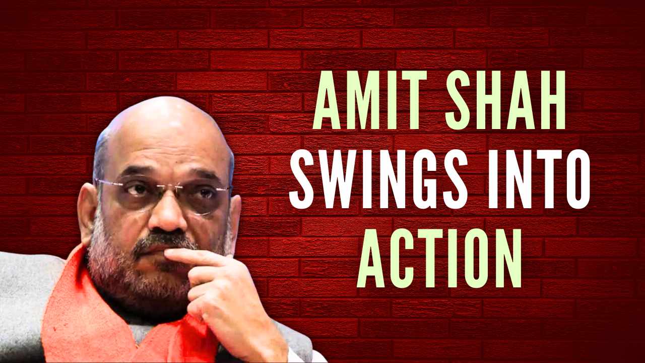 Amit Shah Swings into Action