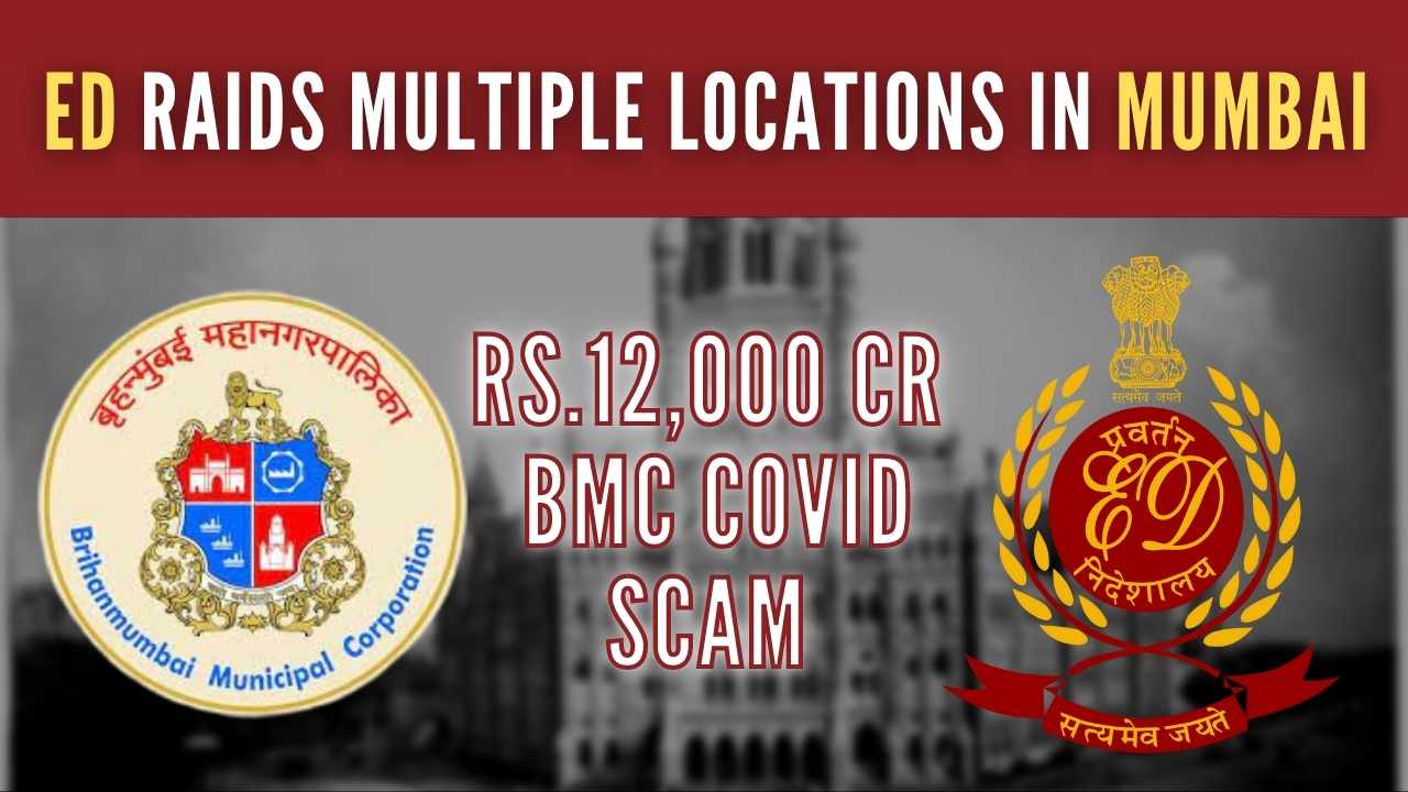 Rs.12,000 cr BMC Covid Scam: ED Raids in Mumbai