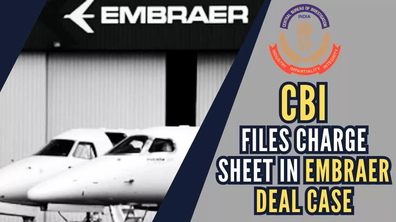 CBI Files Charge Sheet in Embraer Deal Case