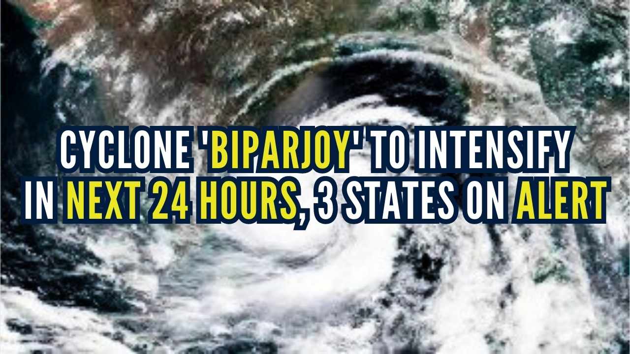 Cyclone 'Biparjoy' to Intensify in Next 24 Hours, 3 States on Alert