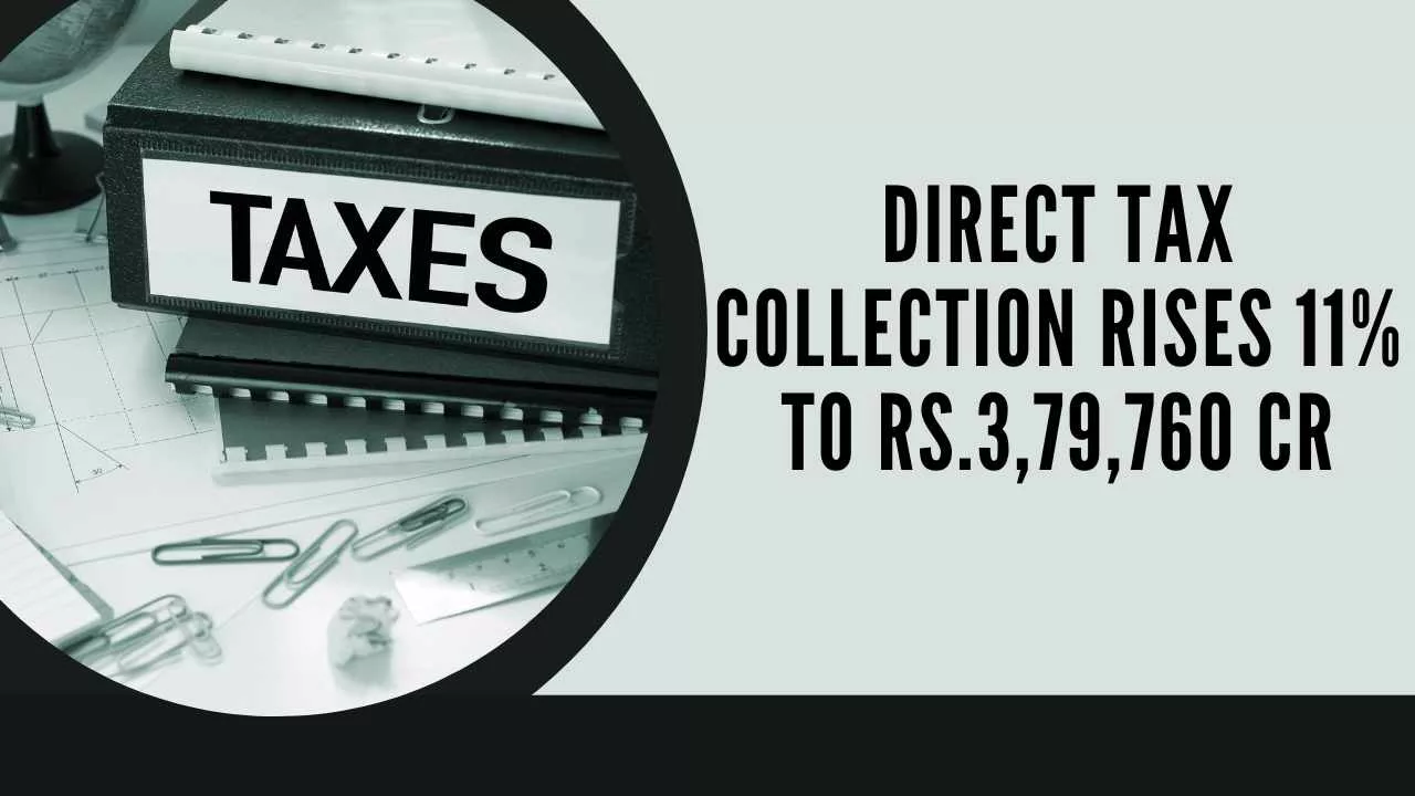 Direct Tax Collection for 2023-24 Rises 11%; Stands at Rs.3,79,760 Cr