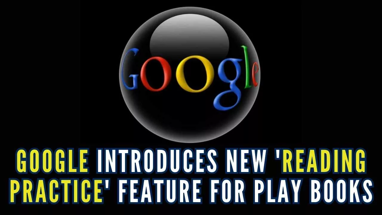Google Introduces new 'Reading Practice' Feature