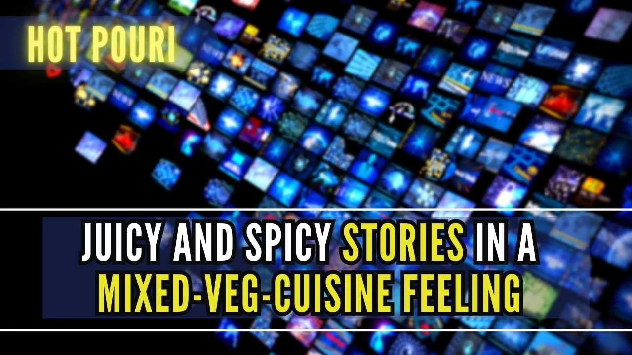 Hot Pouri - Juicy and Spicy Stories in a Mixed-Veg-Cuisine Feeling