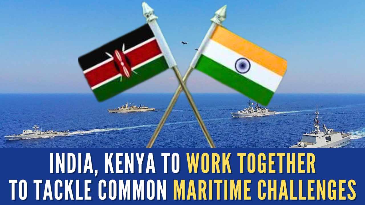 India, Kenya to Work Together to Tackle Common Maritime Challenges