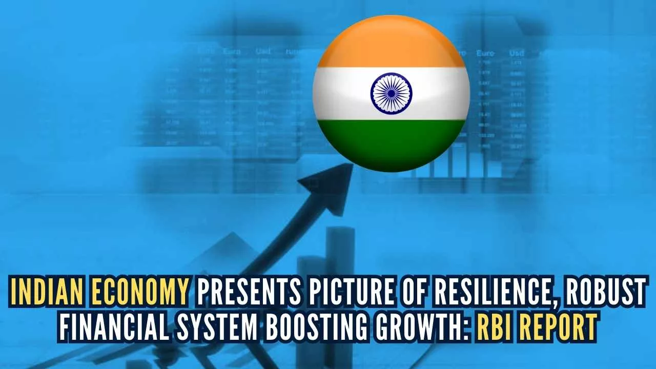 Indian Economy Presents Picture of Resilience, Robust Financial System
