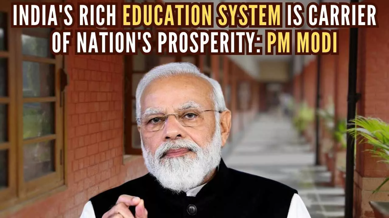 PM Modi: India's Rich education System is Carrier of Nation's Prosperity