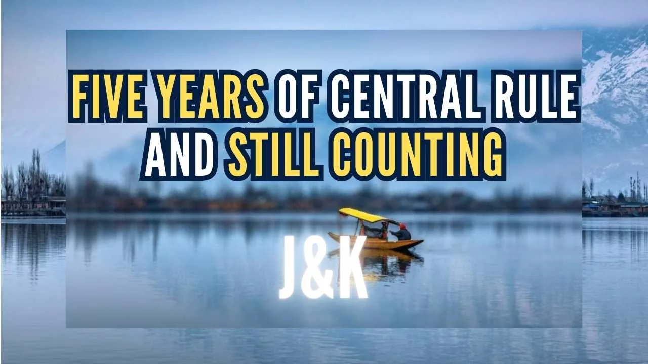 Jammu and Kashmir | Five Years of Central Rule and Still Counting