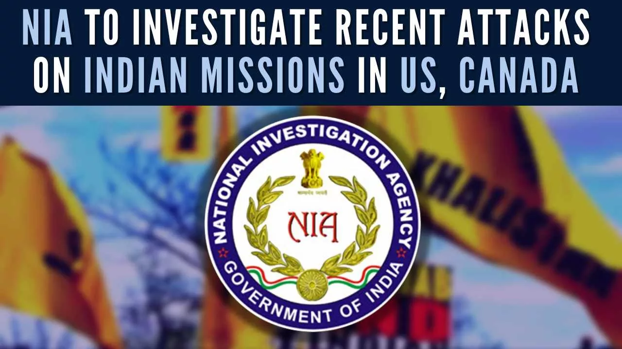 NIA to Investigate Attacks on Indian Missions in US, Canada