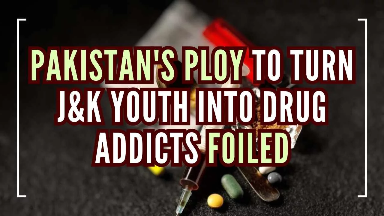 Pakistan's Ploy to Turn J&K Youth into Drug Addicts Foiled