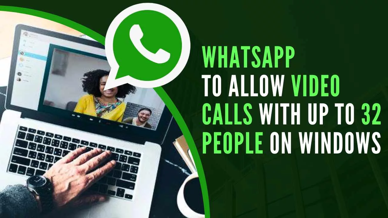 WhatsApp to Roll Out 32-Person Video Calling Feature