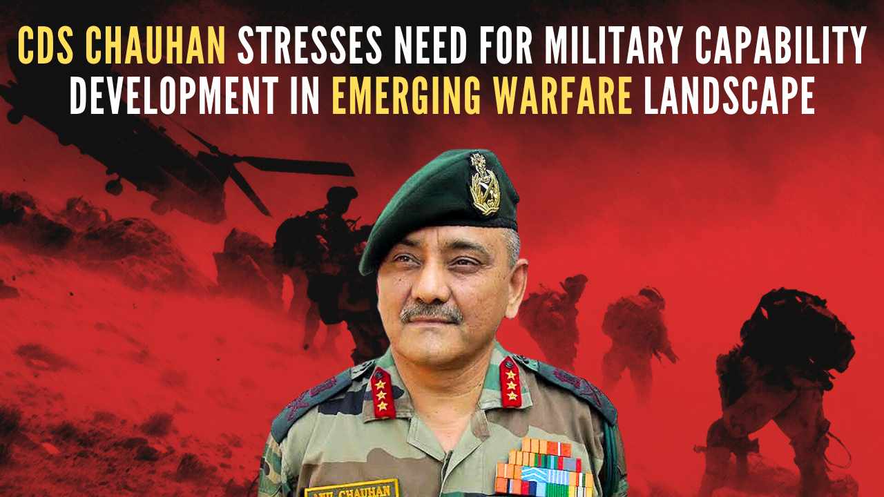 Need for Development of Military Capability: CDS Anil Chauhan