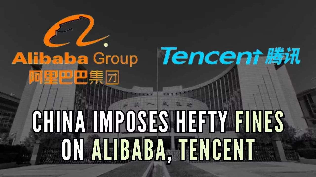 China Imposes Hefty Fines on Alibaba, Tencent
